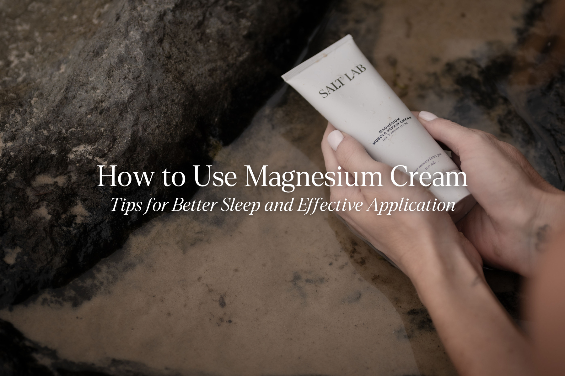 How to Use Magnesium Cream for Sleep & Daily Relief – Salt Lab
