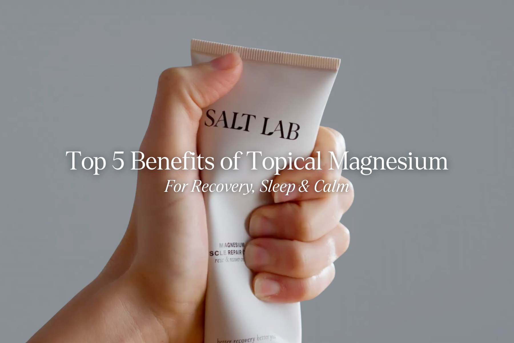 Top 5 Benefits of Topical Magnesium | Salt Lab